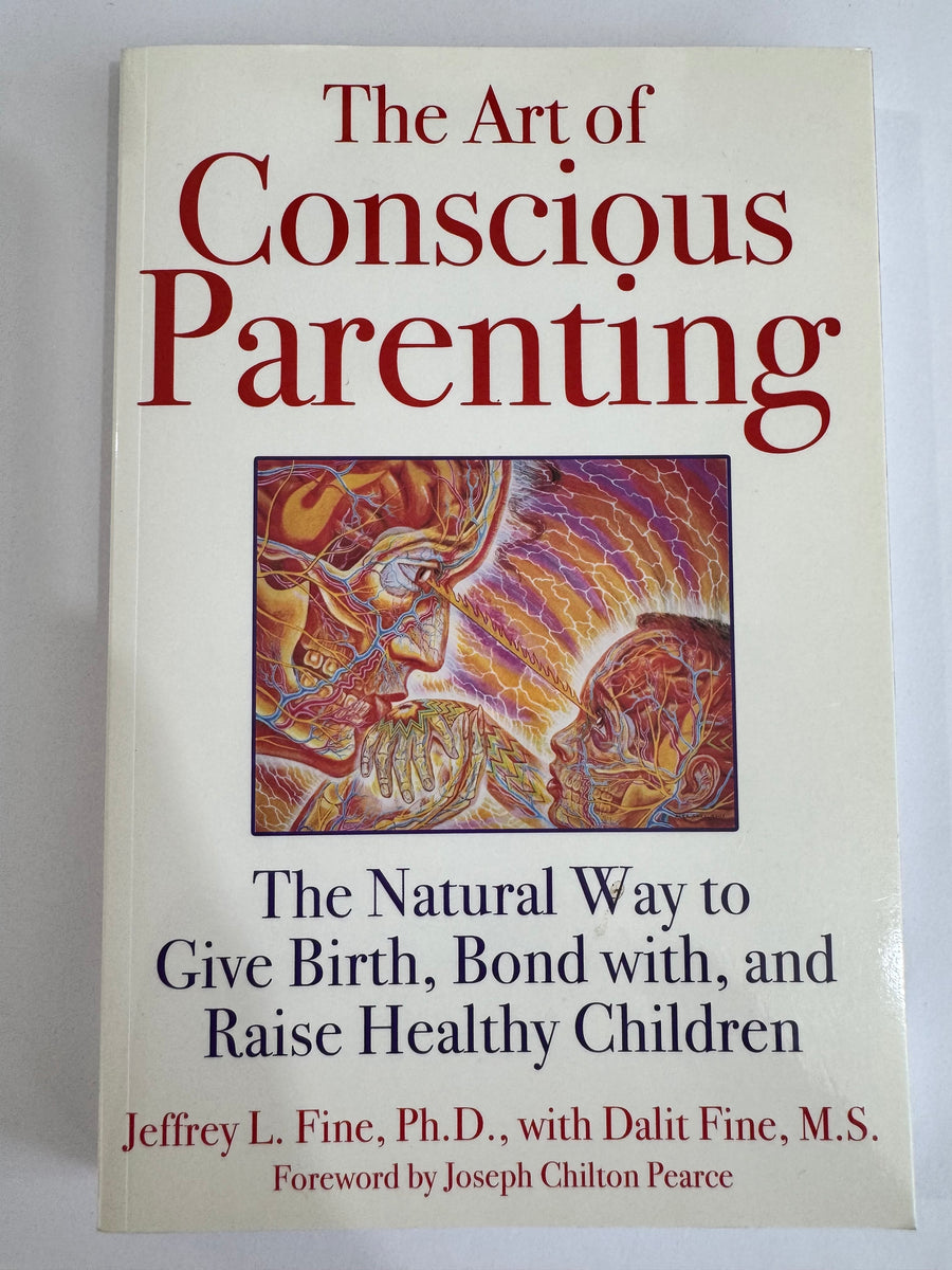 Art of Conscious Parenting. The Natural Way to Give Birth, Bond with ...