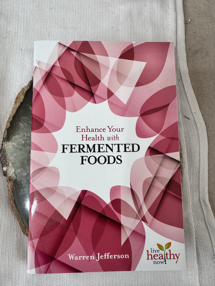 Enhance Your Health with Fermented Foods. Live Healthy Now Series. Jef ...